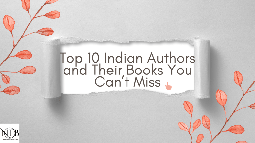 Top 10 Indian Authors and Their Books You Can’t Miss - Nonfictionalbooks